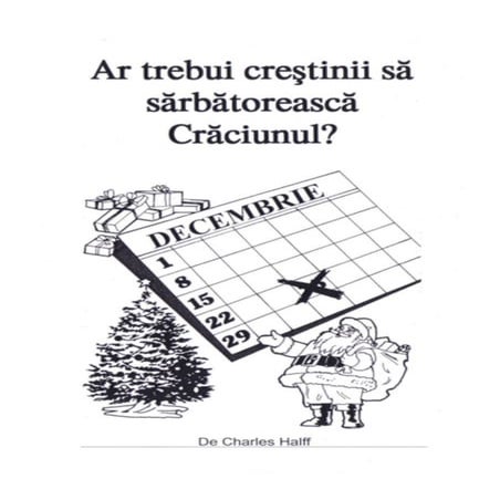 Ar trebui creștinii să sărbătorească Crăciunul de Charles Halff | PDF
