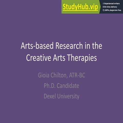 Arts-Based Research in the Creative Arts Therapies, presented 5 13 at the International Congress ...