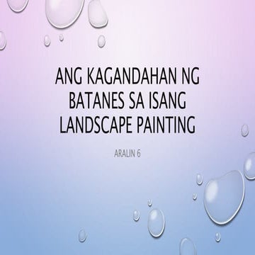 Sining 5 Quarter 2 Aralin 2 - Ang Kagandahan ng Batanes sa Isang ...
