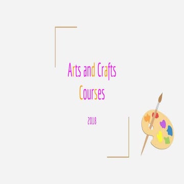 Arts and crafts courses - 2018 | PPT