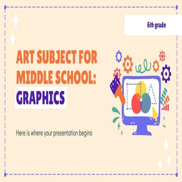 Art Subject for Middle School - 6th Grade_ Graphics by Slidesgo.pptx
