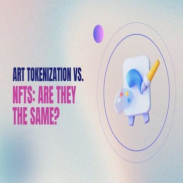 Art Tokenization vs. NFTs: Are They the Same? | PDF
