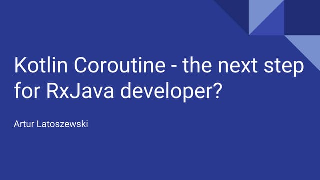 Kotlin coroutine - the next step for RxJava developer? | PPT Kotlin coroutine - the next step for RxJava developer? | PPT