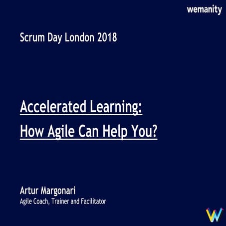 Artur Margonari - Accelerated Learning: How Agile Can Help You? | PPT