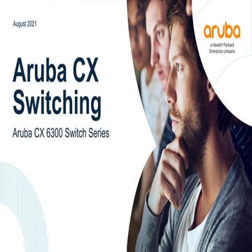 Aruba CX 6300 Switch Series Customer Presentation-a00091191enw.pptx