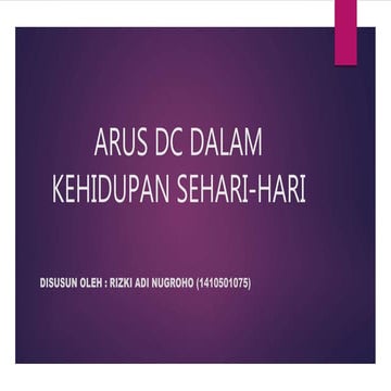 Arus dc dalam kehidupan sehari hari | PPTX
