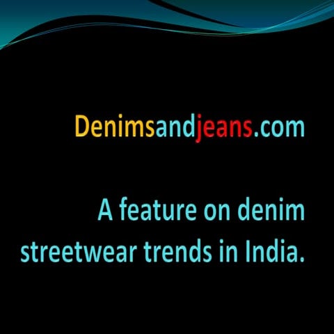 Denim Trends In India : Streewear Shots At Delhi | PPTX | Women\'s ...