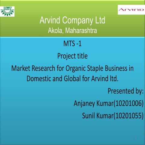 Arvind ltd@ organic staple business mts 01 presentation | PPTX
