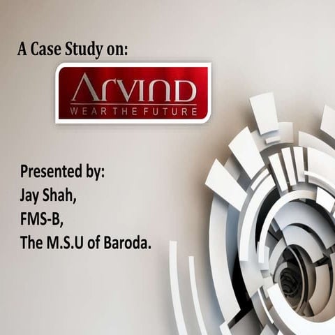 Arvind mills case study by jayshah316 | PPSX
