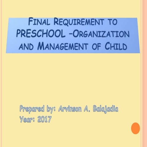 PRESCHOOL –Organization and Management of Child | PPTX