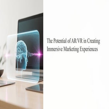 The Potential of AR/VR in Creating Immersive Marketing Experiences | PPTX