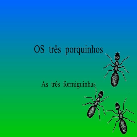 As Tres Formiguinhas | PPT