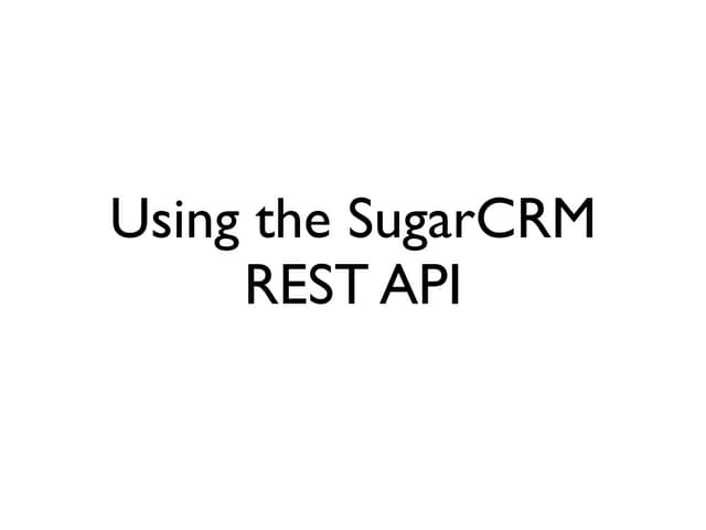 Using The Sugarcrm Rest Api Ppt