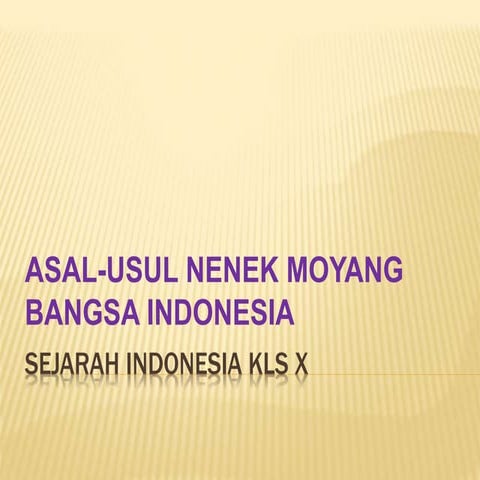 Asal-usul nenek moyang bangsa indonesia ppt.pptx