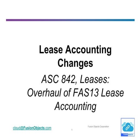 Asc 842, leases overhaul of fas13 lease accounting | PPTX