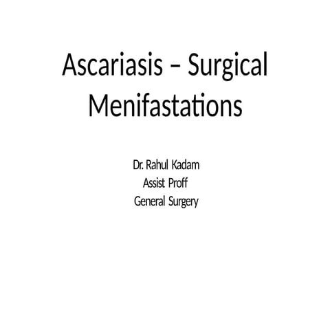 Ascariasis - Surgical Menifastations and | PPTX