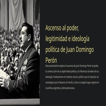 Ascenso-al-poder-legitimidad-e-ideologia-politica-de-Juan-Domingo-Peron ...