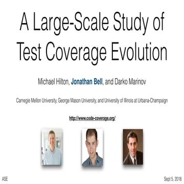 A Large-Scale Study of Test Coverage Evolution | PPT
