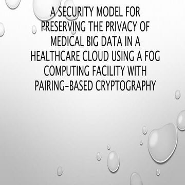 A SECURITY MODEL FOR PRESERVING THE PRIVACY OF MEDICAL BIG DATA IN A ...