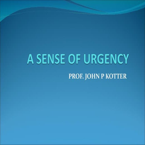 A Sense Of Urgency Oliver P 5th October 2011 | PPT