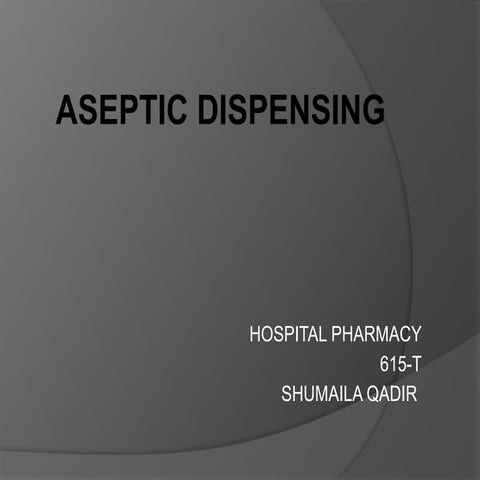 Aseptic-Dispensing TO UPLOAD.pptx pharmacy practice | PPT