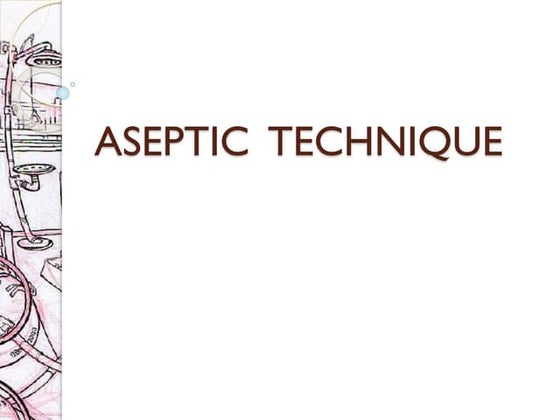 Aseptic technique | PPTX | Infectious Diseases | Diseases and Conditions