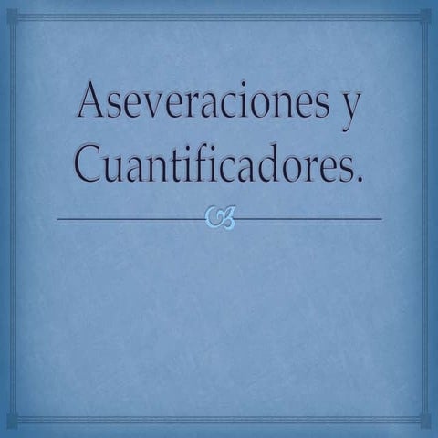 Aseveraciones y cuantificadores | PPTX