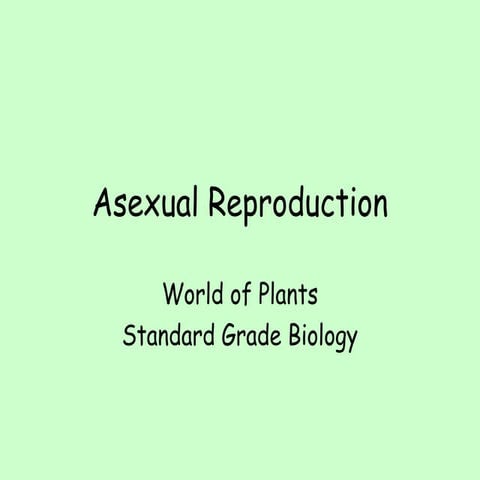Asexual Reproduction plants standard grade biolgy.ppt