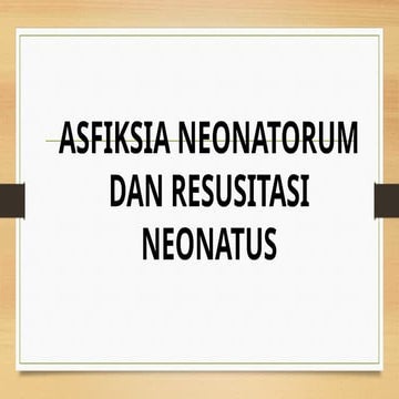 ASFIKSIA NEONATORUM DAN RESUSITASI NEONATUS.pptx
