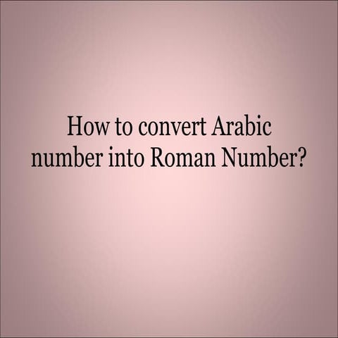 Change Arabic Number to Roman Number | PPT