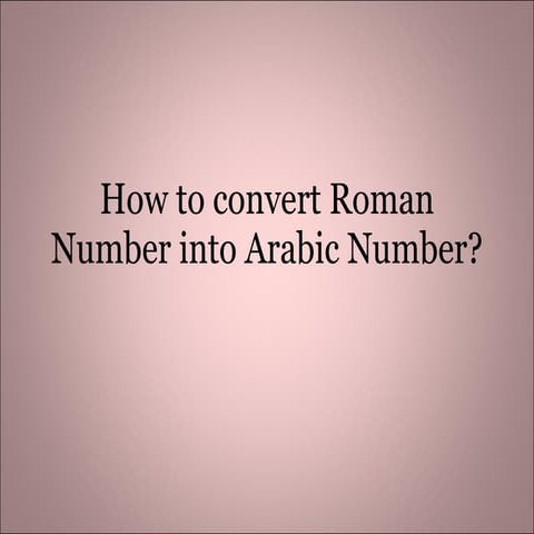 Change Roman Number to Arabic Number | PPT