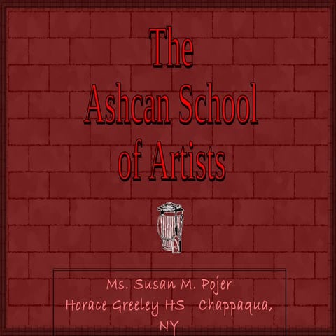 Ashcan school | PPT | Arts and Crafts | Hobbies & Interests