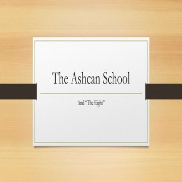 Ashcan school and the eight | PPT