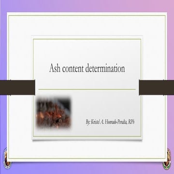Ash content determination.pptx- materials- procedure- formula | PPTX