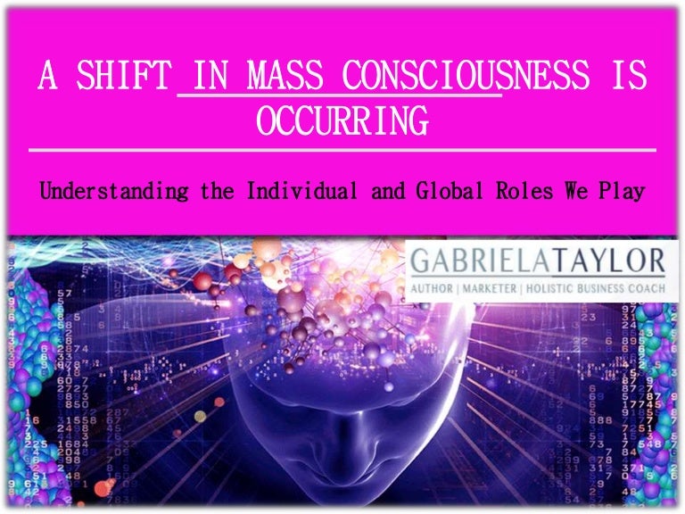 A Shift In Mass Consciousness Is Occurring Understanding The Indivi