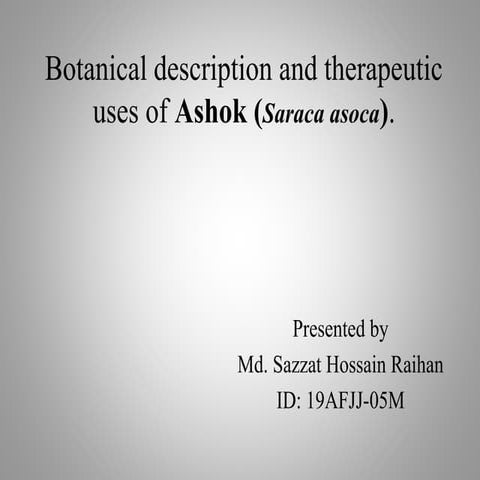 Botanical description and therapeutic uses of Ashok (Saraca asoca). | PPTX