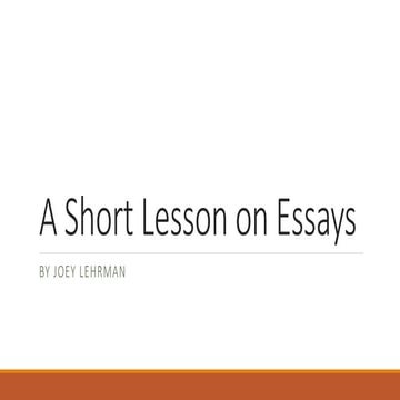 A Short Lesson on Essays by Joey Lehrman | PPT