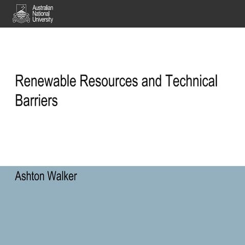 Ashton Walker - Renewable Resources and Technical Barriers | PPT