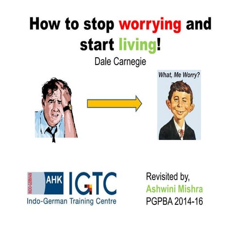 How to stop worrying and startliving | PPTX