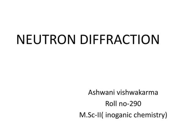 Neutron diffraction | PPTX | Chemistry | Science