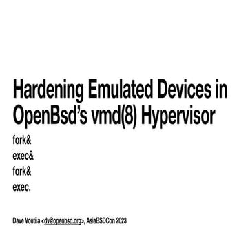 AsiaBSDCon2023 - Hardening Emulated Devices in OpenBSD’s vmd(8 ...