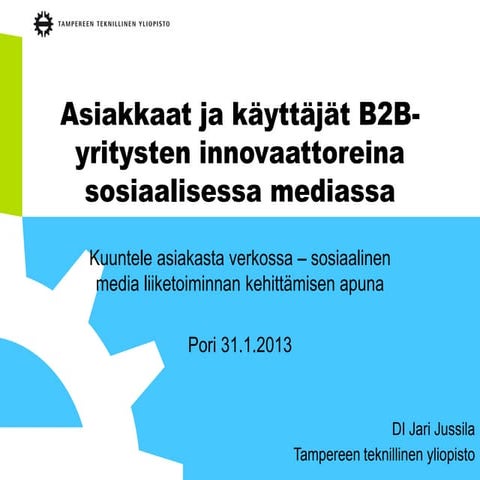 Asiakkaat ja käyttäjät B2B yritysten innovaattoreina sosiaalisessa mediassa | PPT