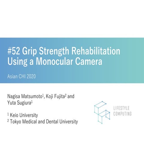 Grip Strength Rehabilitation Using a Monocular Camera(AsianCHI2020) | PPT
