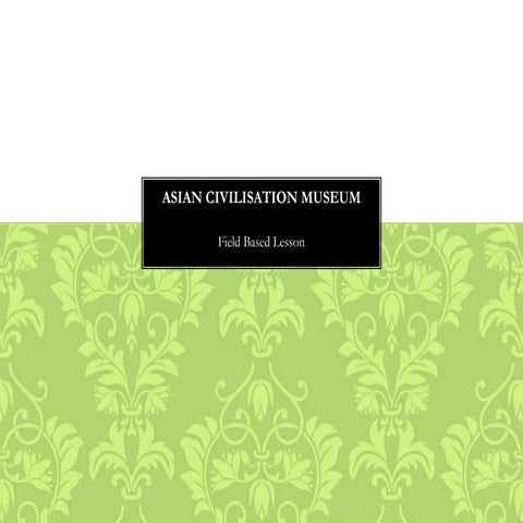 Asian Civilisation Museum (ACM) - Virtual Learning | PPT