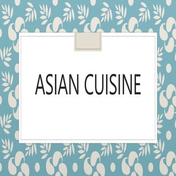 EVOLUTION OF ASIAN CUISINE • The three cuisine areas of Asia • Cuisine ...