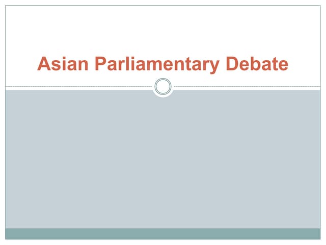 Asian parliamentary debate: Format, Roles of speaker, victory hacks. | PPTX