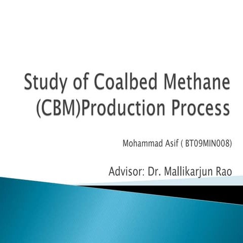 study of CBM (Coalbed Methane) production process | PPTX