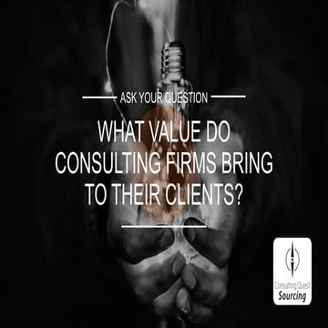What value do Consulting firms bring to their clients? | PPTX