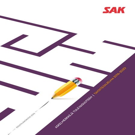 Askelmerkkejä tulevaisuuteen – SAK:n tavoiteohjelma 2016–2020 | PDF
