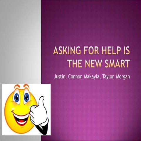 Asking for help is the new smart revised | PPTX | Educational Assessment | Education